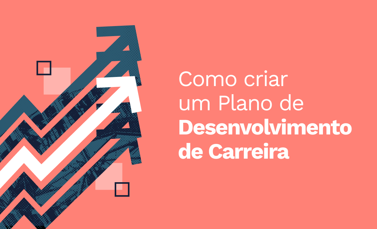 Como criar o seu próprio Plano de Desenvolvimento de Carreira