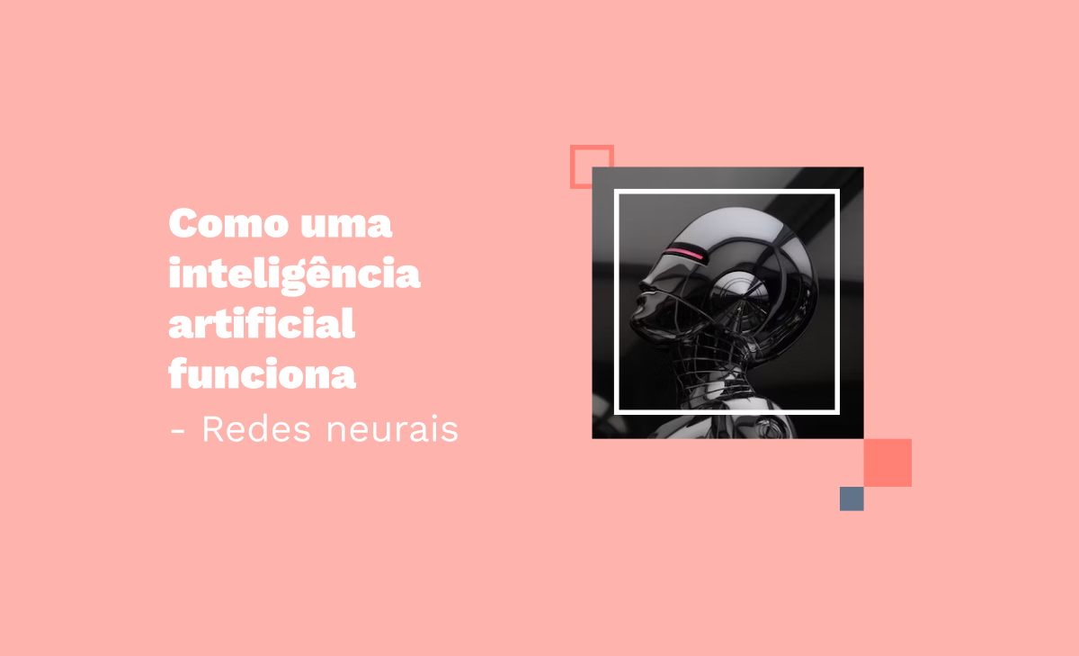Como uma inteligência artificial funciona - redes neurais