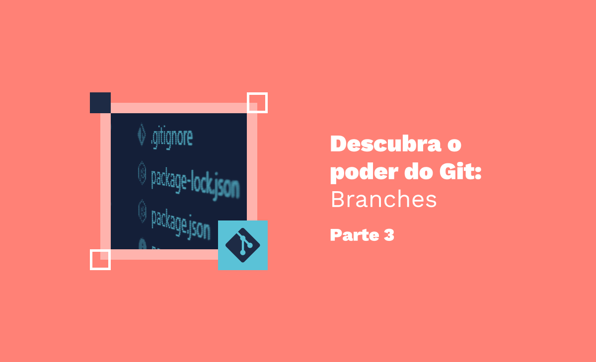 Descubra o poder do Git - Parte 3: Branches Descubra o poder do Git - Parte 3: Branches