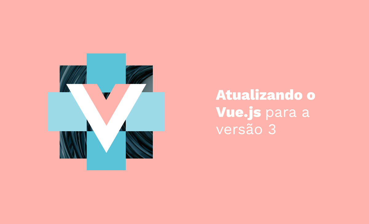 Atualizando O Vue Js Para A Versão 3