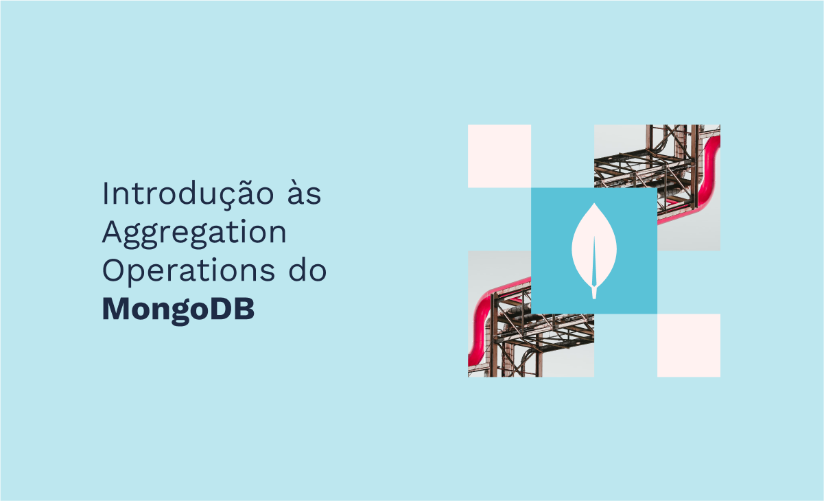 Introdução às Aggregation Operations do MongoDB Introdução às Aggregation Operations do MongoDB