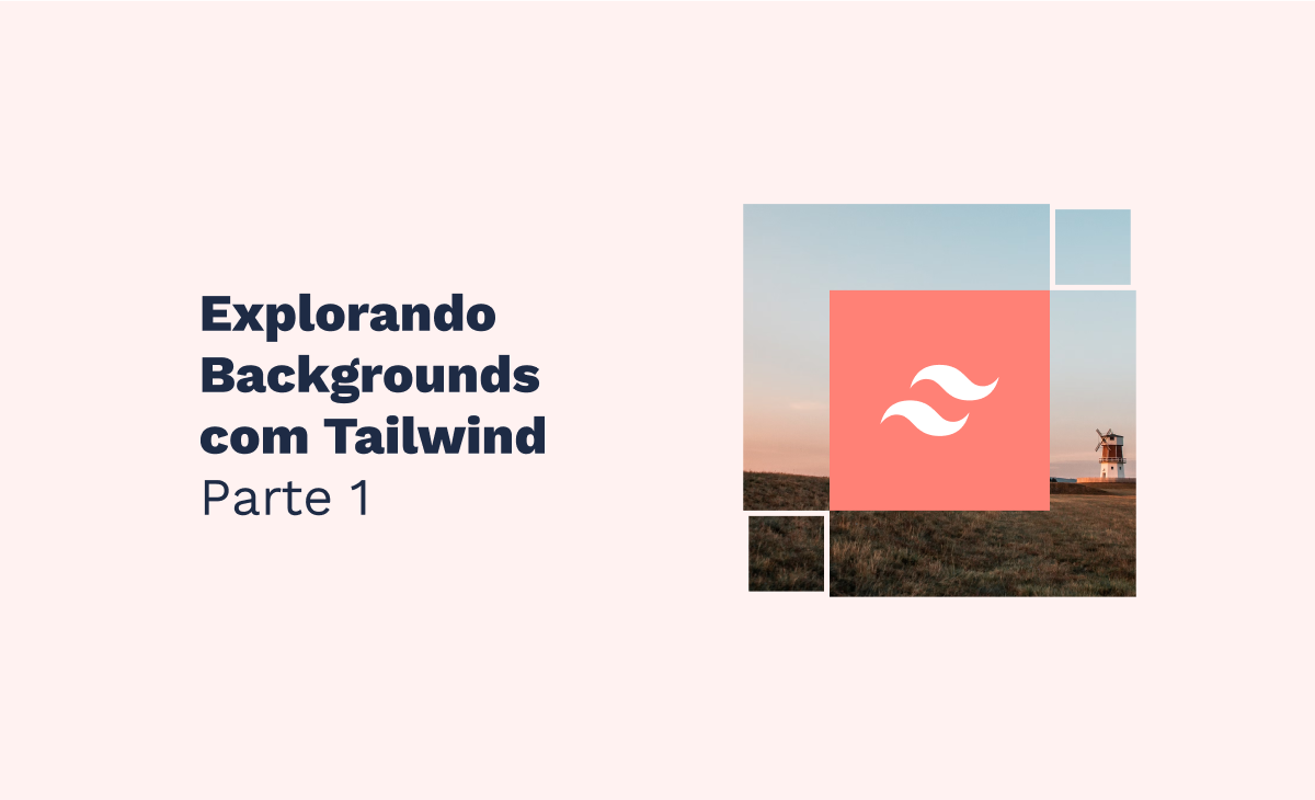 Explorando Backgrounds com Tailwind - Parte 1