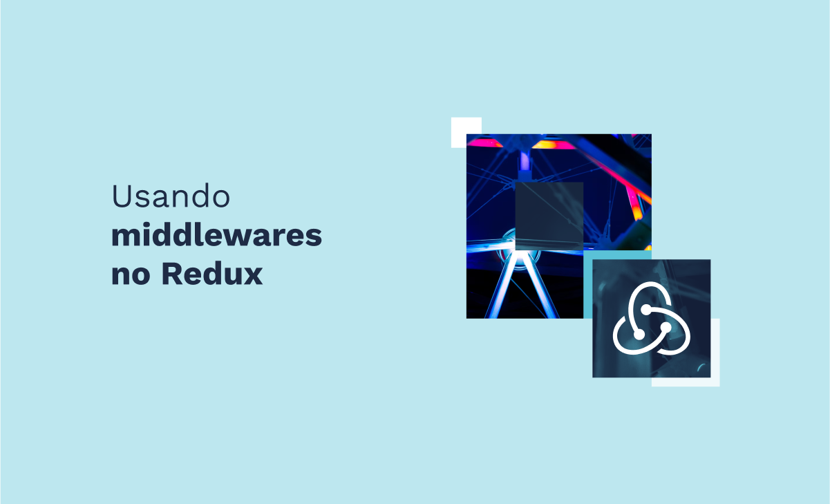Usando Middlewares No Redux