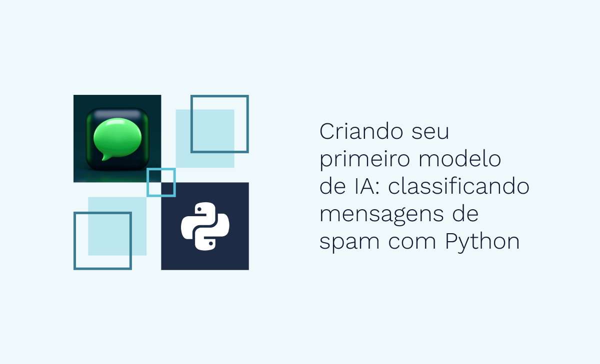 Criando seu primeiro modelo de IA: classificando mensagens de spam com ...