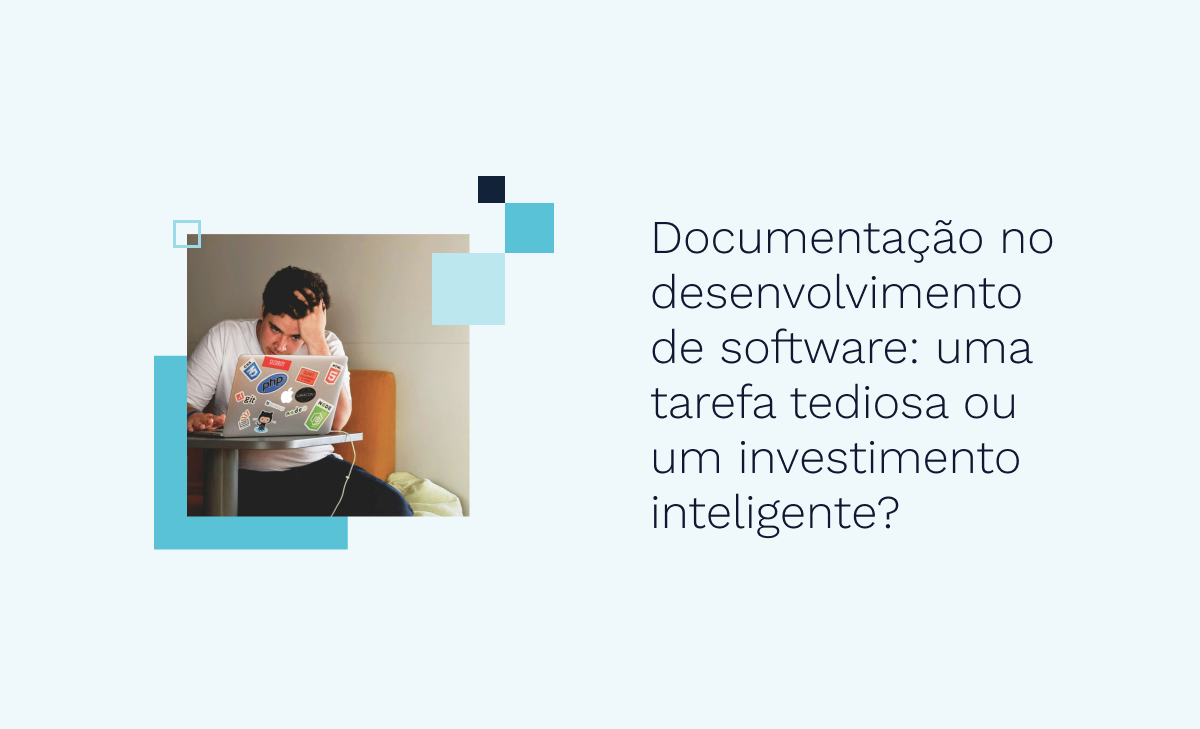 Documentação no desenvolvimento de software: uma tarefa tediosa ou um ...