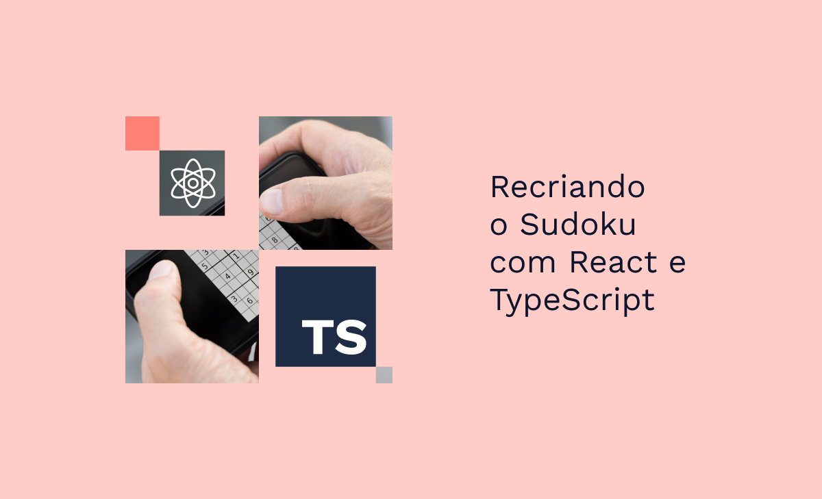 Recriando o Sudoku com React e TypeScript Recriando o Sudoku com React e TypeScript