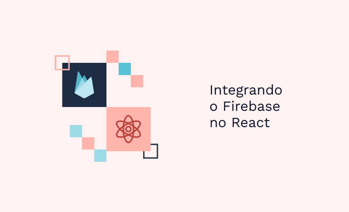 Integrando o Firebase no React Integrando o Firebase no React