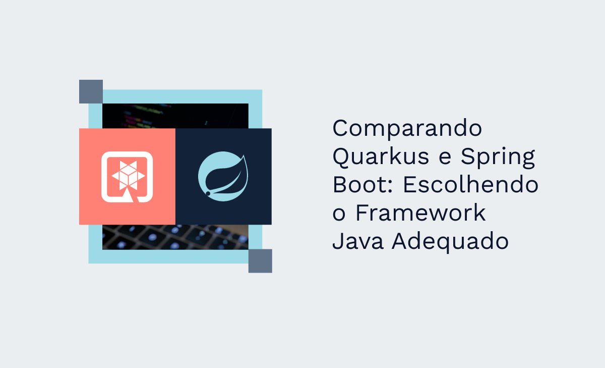 Comparando Quarkus E Spring Boot Escolhendo O Framework Java Adequado