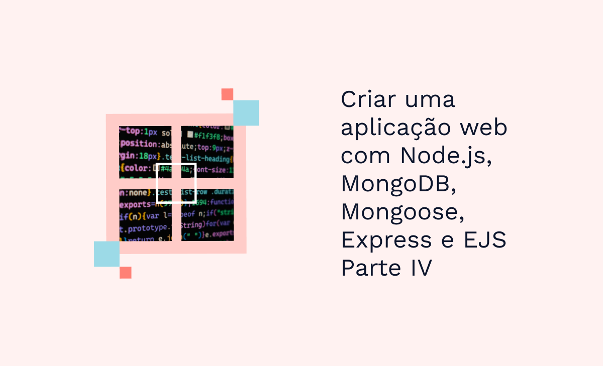 Criar Uma Aplicação Web Com Nodejs Mongodb Mongoose Express E Ejs Parte Iv