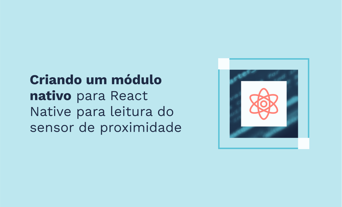 Criando um módulo nativo para React Native para leitura do sensor de proximidade