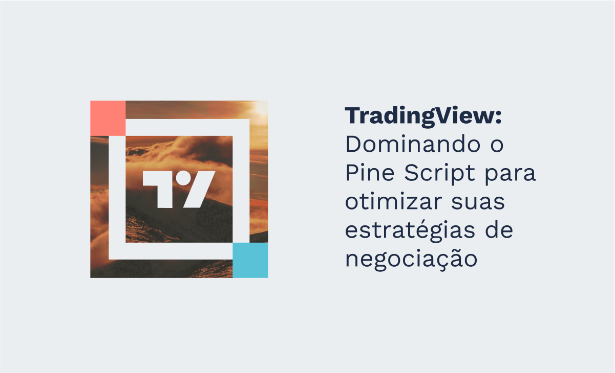 TradingView: Dominando o Pine Script para otimizar suas estratégias de ...