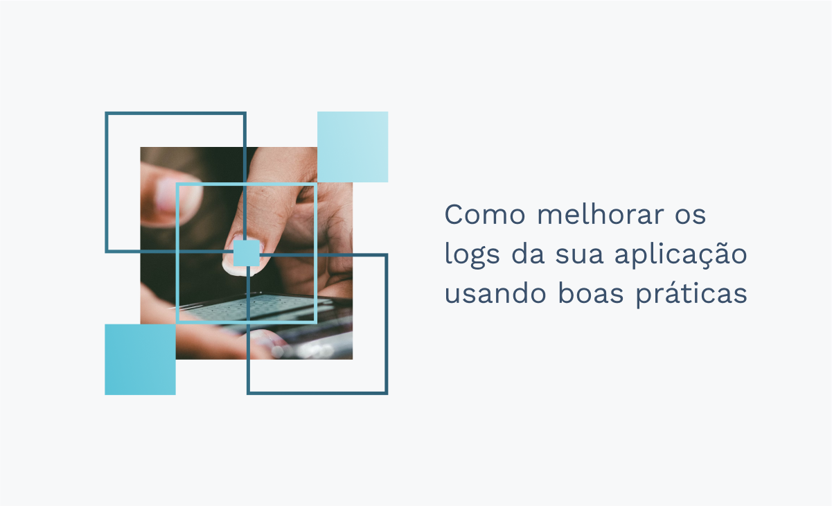 Como melhorar os logs da sua aplicação usando boas práticas