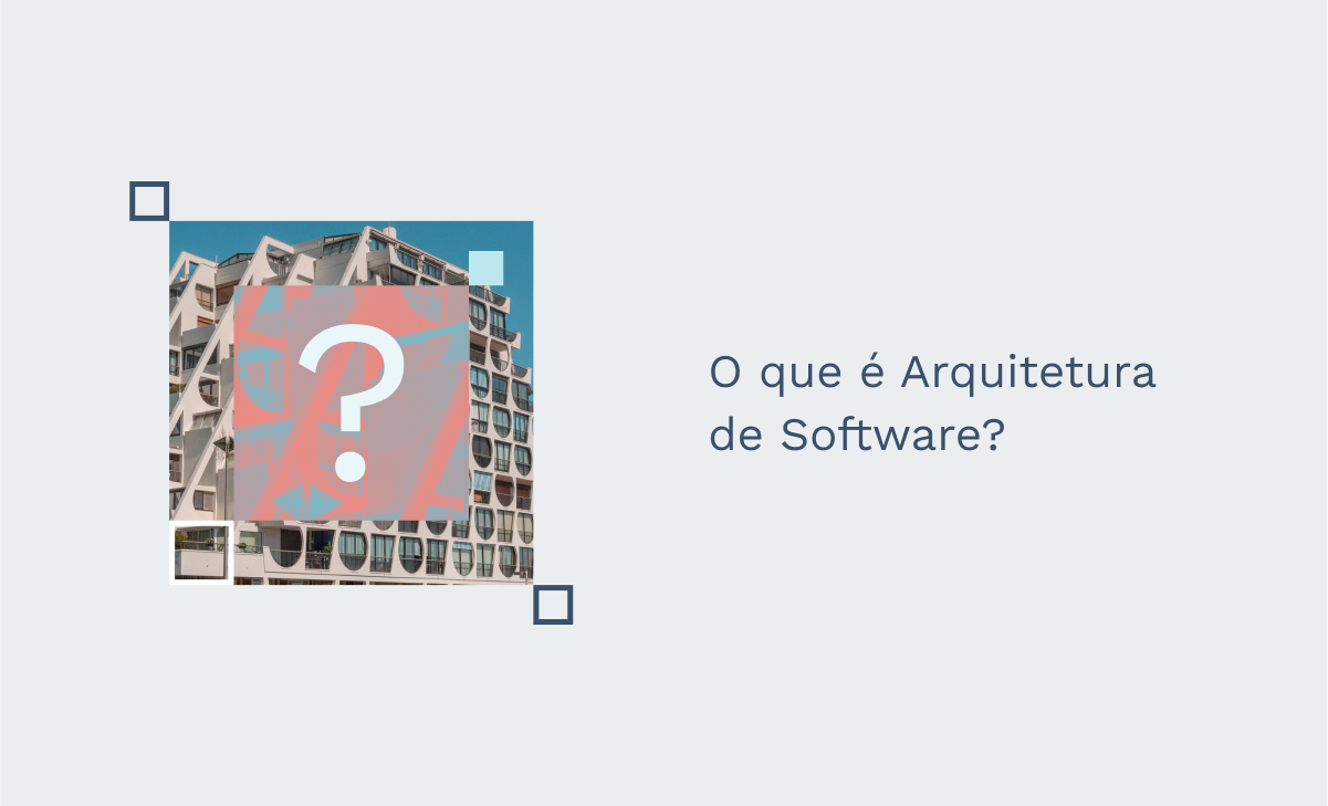 O que é Arquitetura de Software?