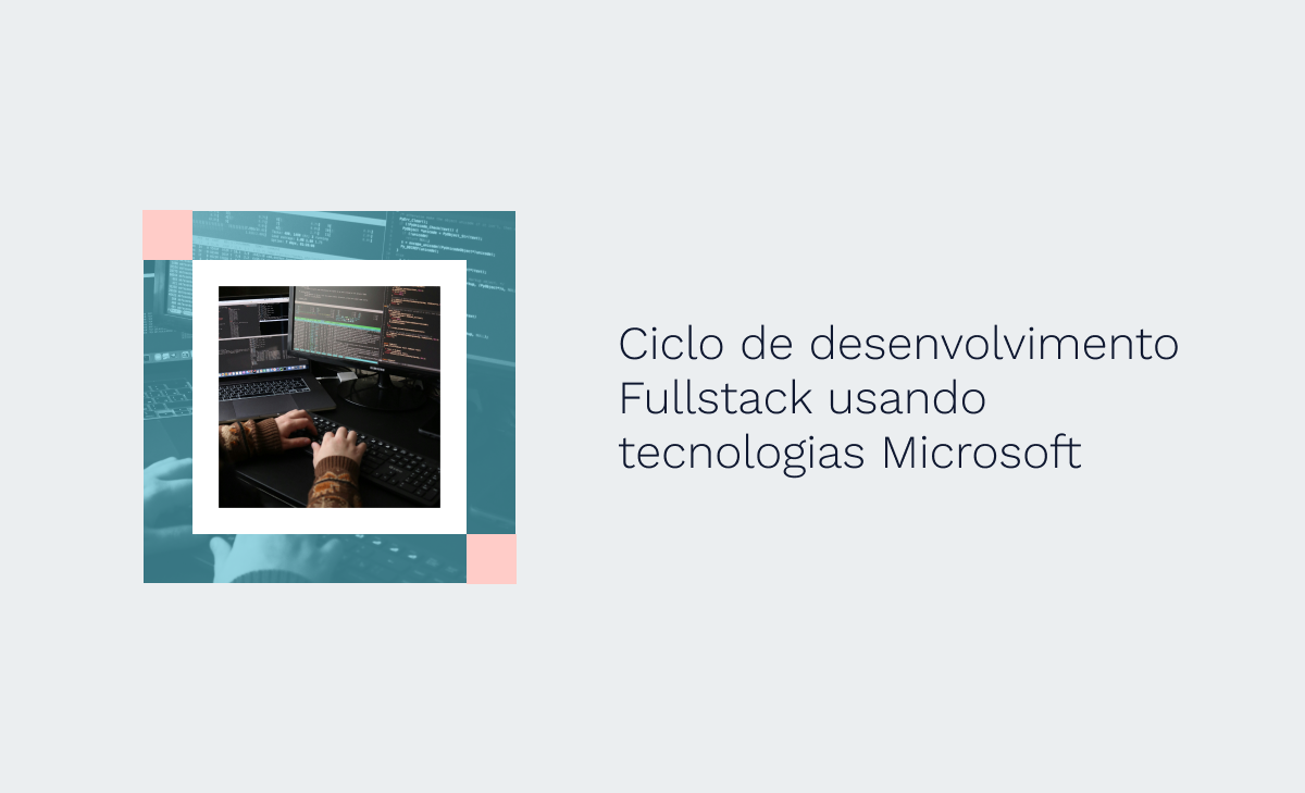 Ciclo De Desenvolvimento Fullstack Usando Tecnologias Microsoft