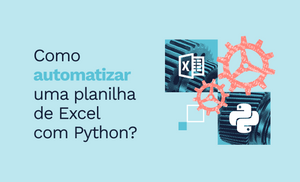 Como utilizar Python para automatizar planilhas do Excel