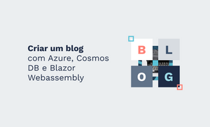 Criar um blog com Azure, Cosmos DB e Blazor WebAssembly