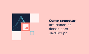 Como conectar um banco de dados com JavaScript