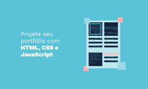 Projete seu portfólio com HTML, CSS e JavaScript