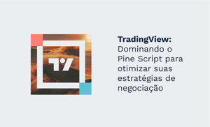 TradingView: Dominando o Pine Script para otimizar suas estratégias de ...