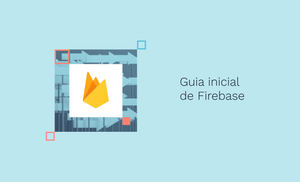 Guia inicial de Firebase