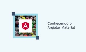 Conhecendo o Angular Material